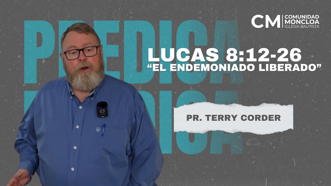 Predicación Lucas 8:12-26 - El endemoniado liberado - Pr. Terry Corder ...