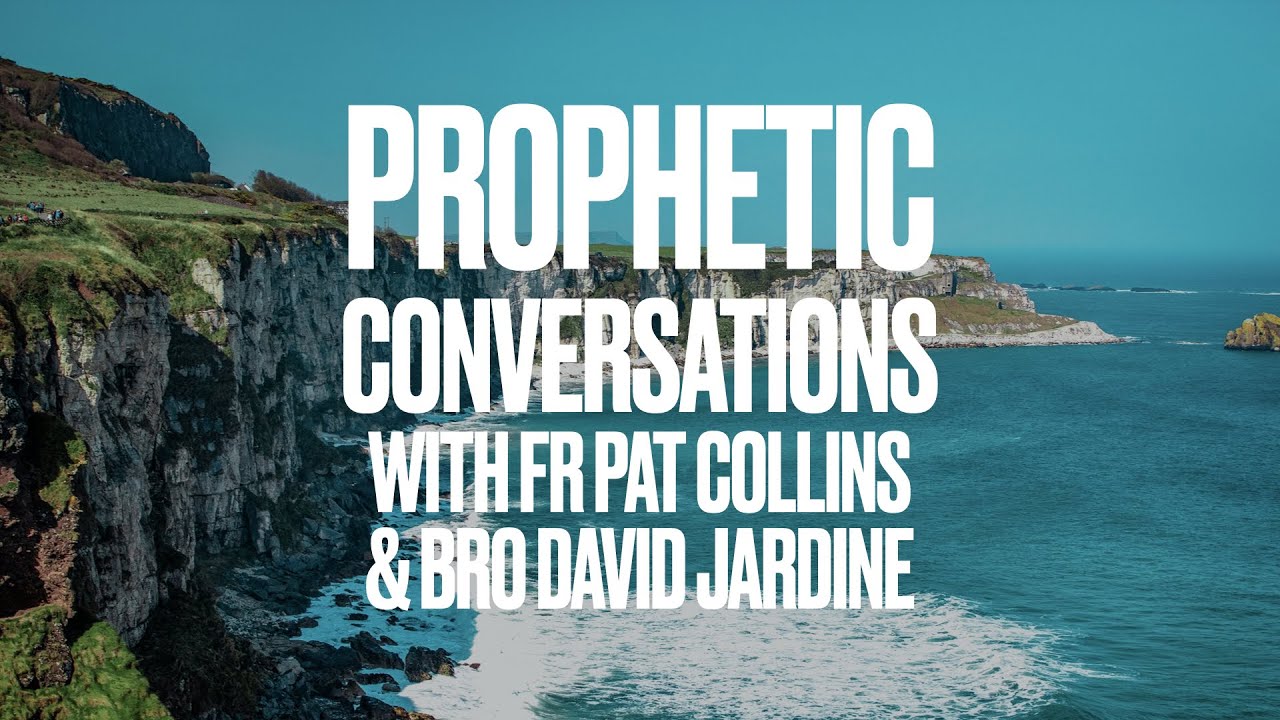 Prophetic Conversations with Fr Pat Collins and Bro David Jardine - YouTube