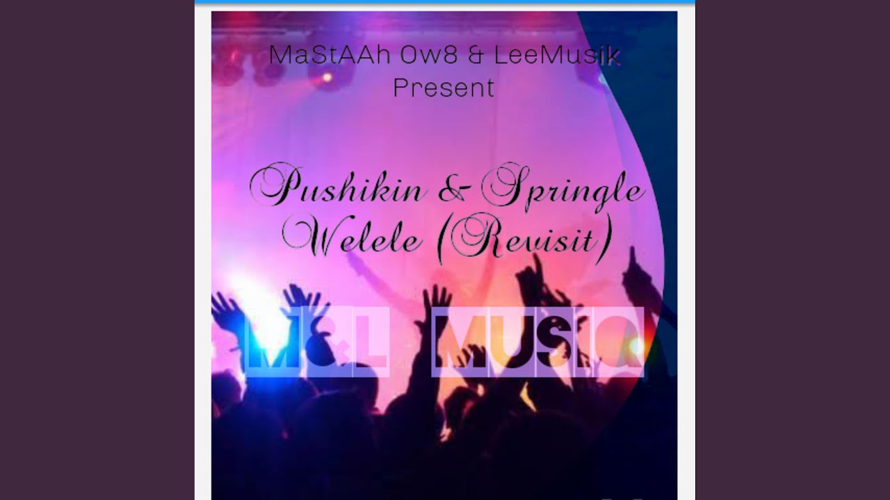 Pushkin & Springle Welele (Revisit) - YouTube