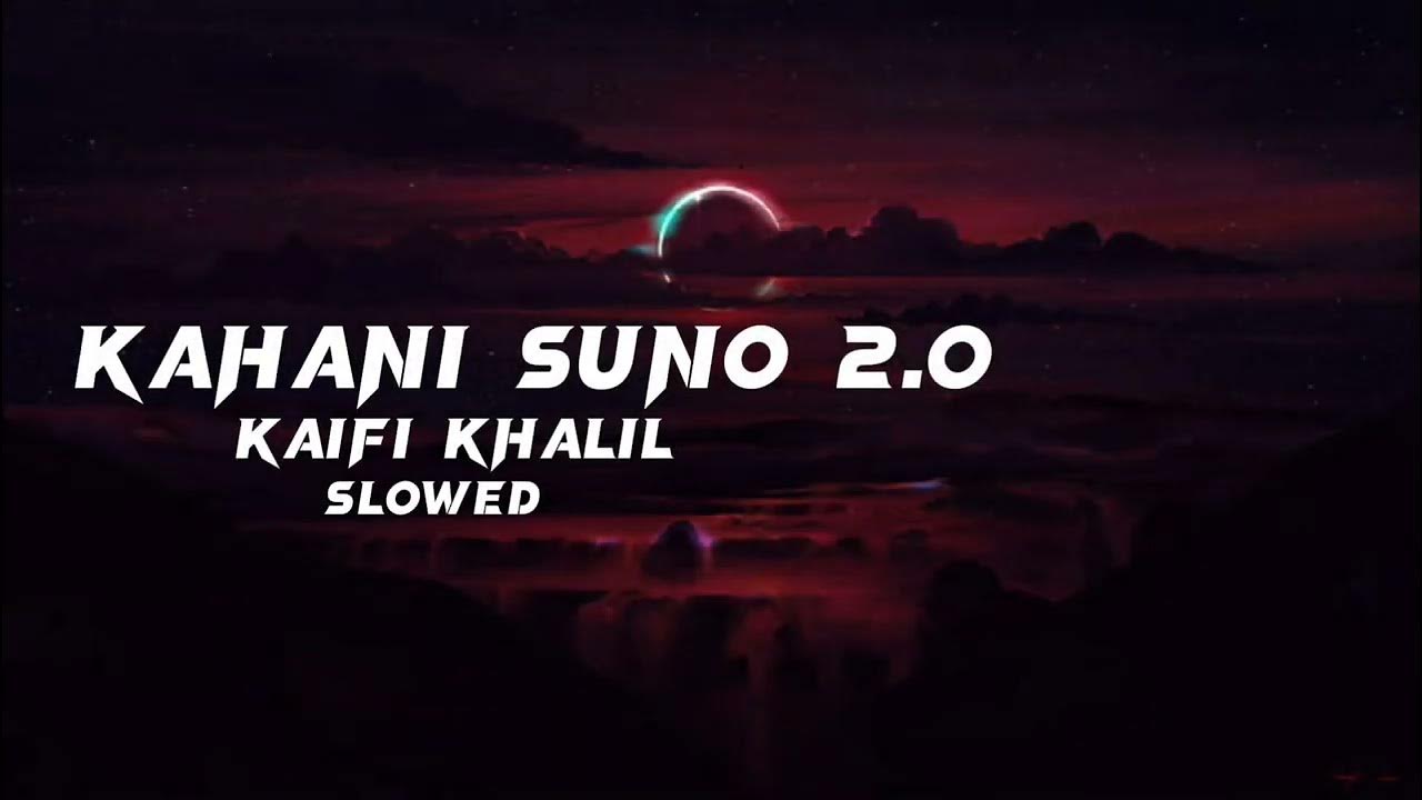 Kahani Suno 2.0 (Lyrical) || Slowed and Reverbed || Kaifi Khalil - YouTube