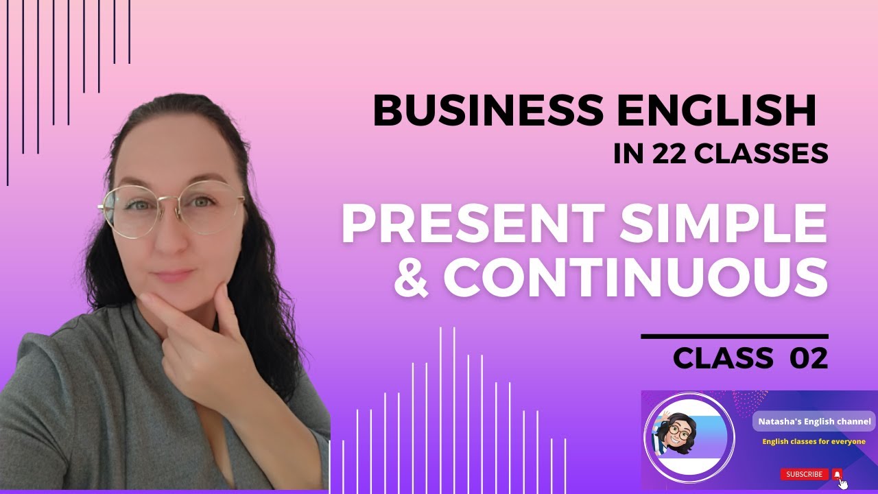 Present Simple, Present Continuous | Business English in 22 classes ...