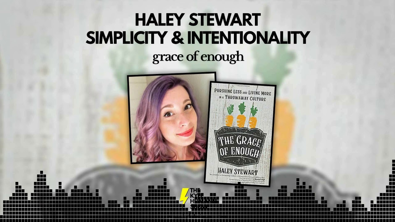 517 - Simplicity and Intentionality - Haley Stewart - YouTube