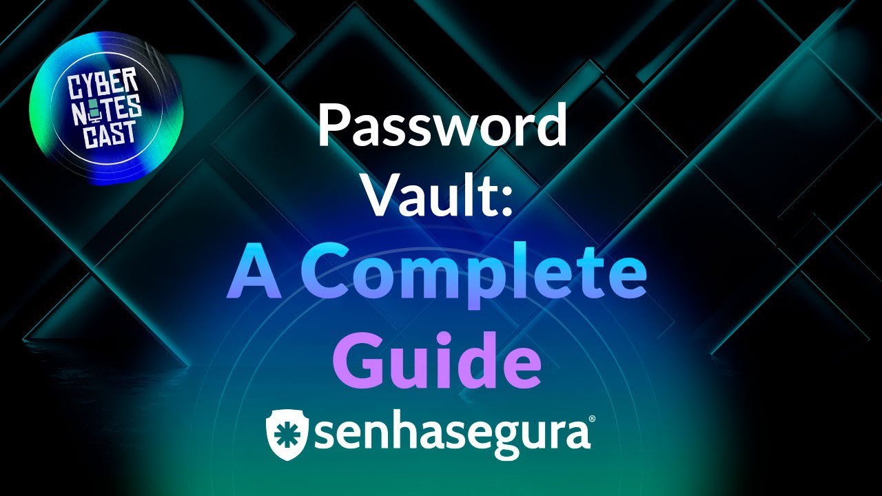 Cyber Notes Cast - S2EP54 - Password Vault A Complete Guide - YouTube