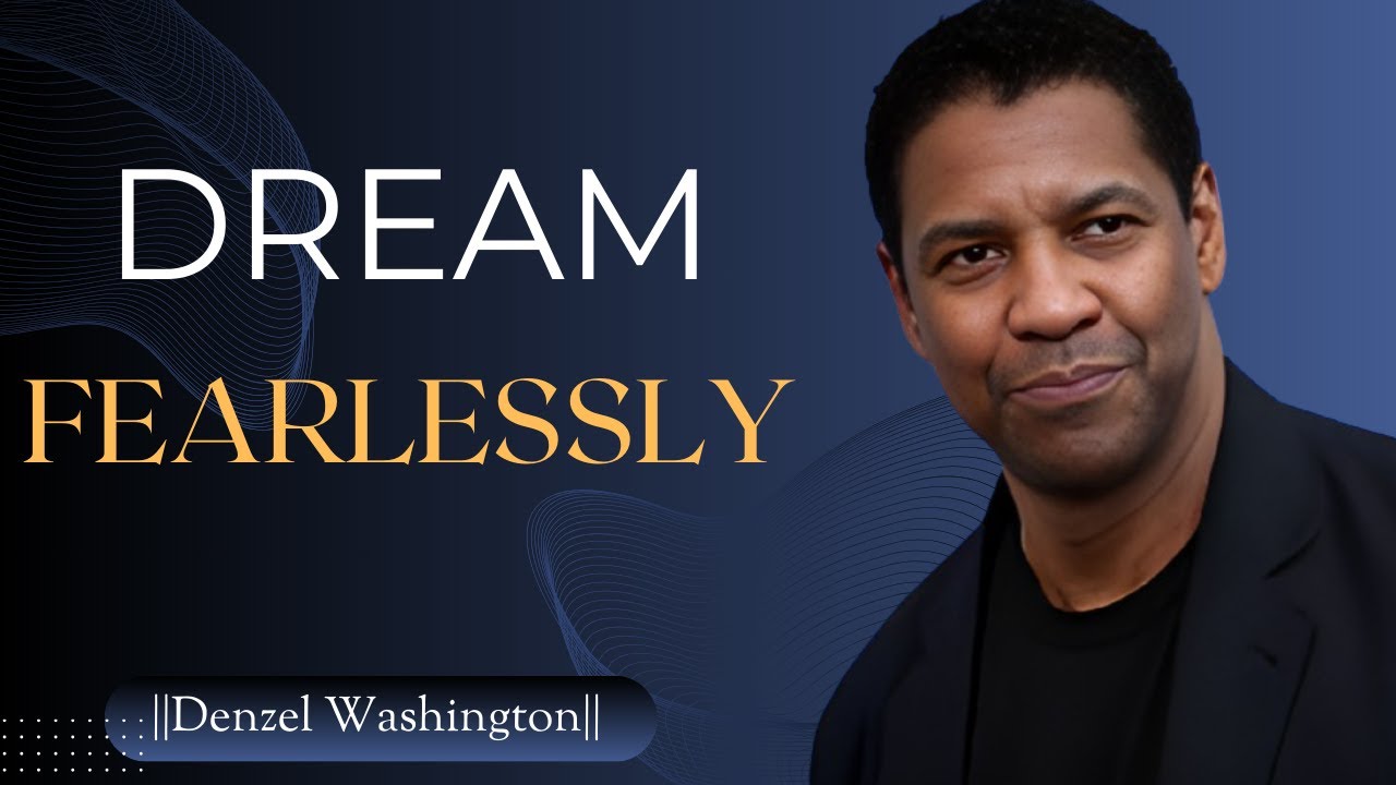 Dream Fearlessly | Best Motivational Speech Inspired by Denzel ...