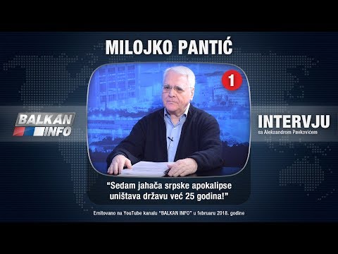 INTERVJU: Milojko Pantić - Sedam jahača srpske apokalipse uništava državu već 25 godina! (10.2.2018)