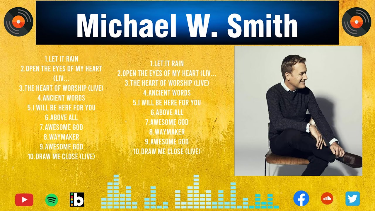 Special Michael W. Smith Songs Playlist 2024 ~ Praise and Worship Songs ...