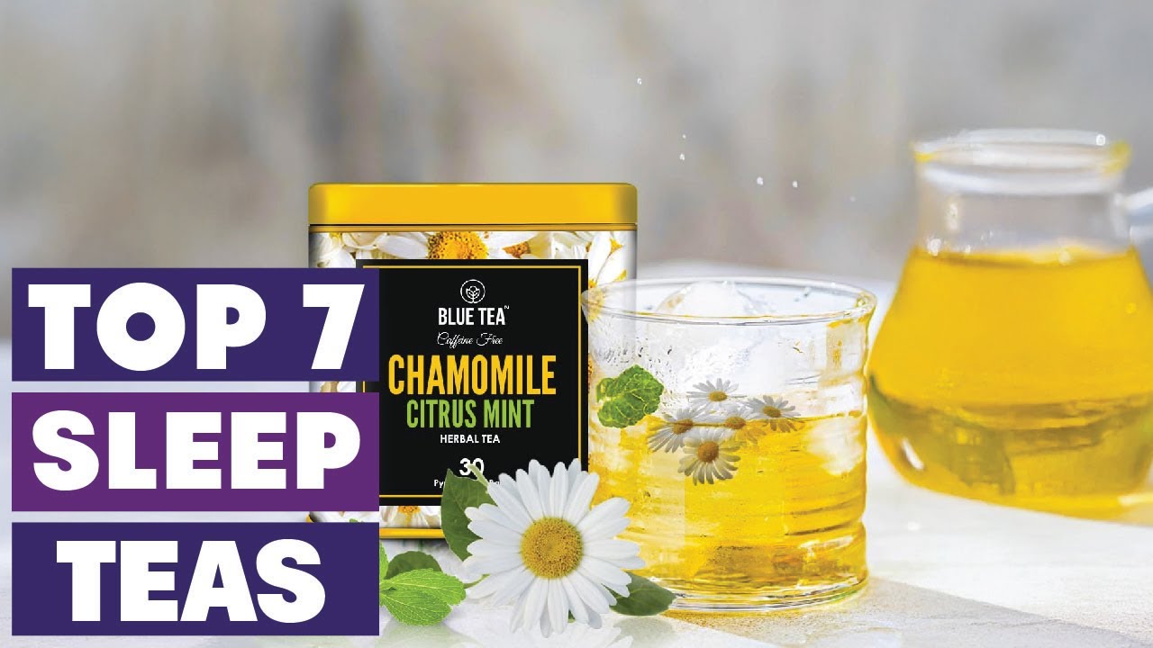 7 Best Sleep Teas to Relax and Unwind - YouTube