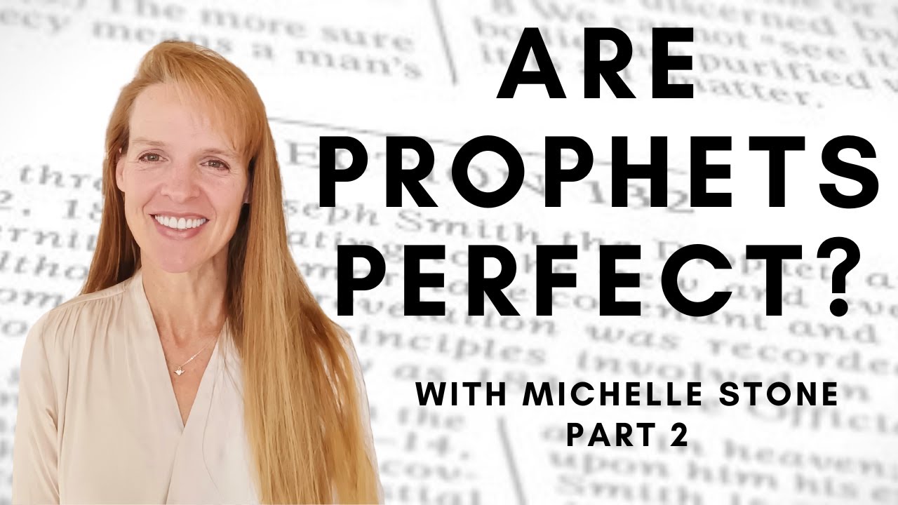 Are Prophets Perfect? - With Michelle Stone from "132 Problems ...