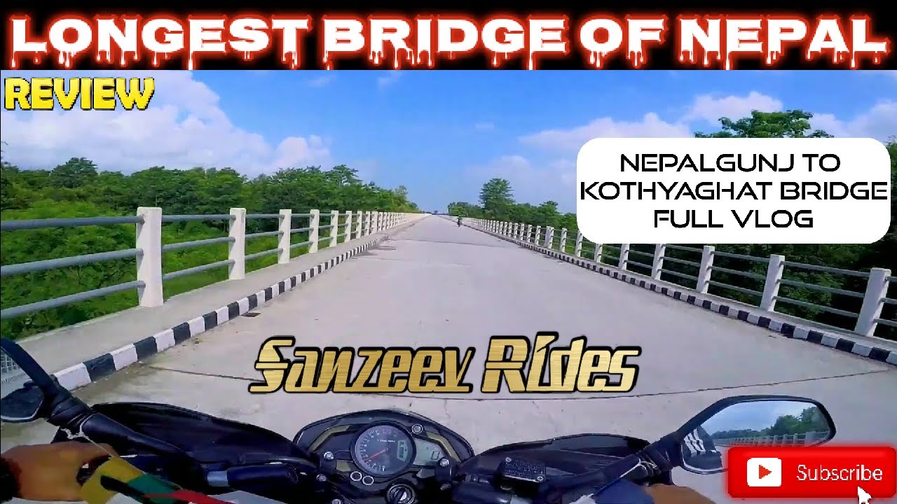 Longest Bridge Of Nepal -Vlog Nepalgunj To Bardiya Rajapur (KothyaGhat ...