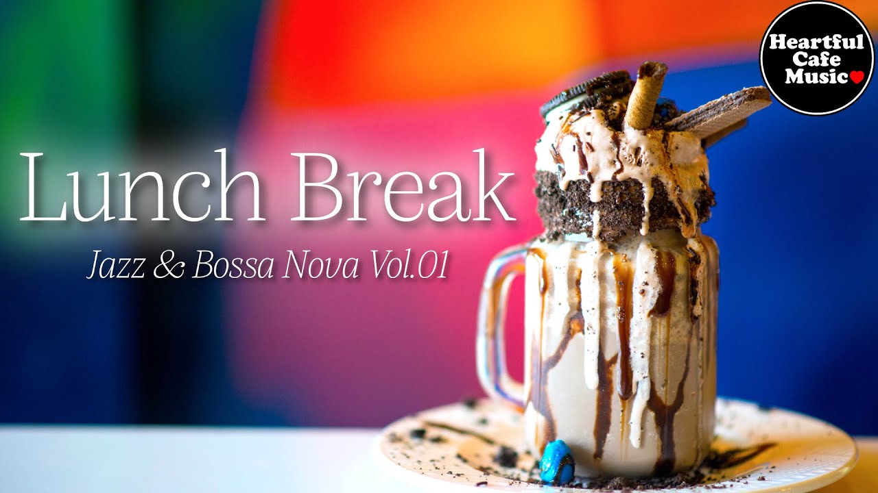 Lunch Break Music Jazz & BossaNova Vol.1【For Work / Study】Restaurants ...