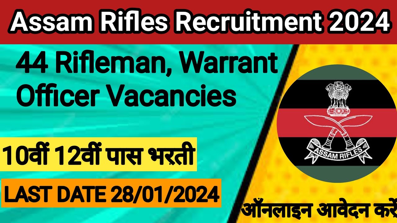 Assam Rifles Recruitment 2024 | Apply online for 44 Rifleman, Warrant ...