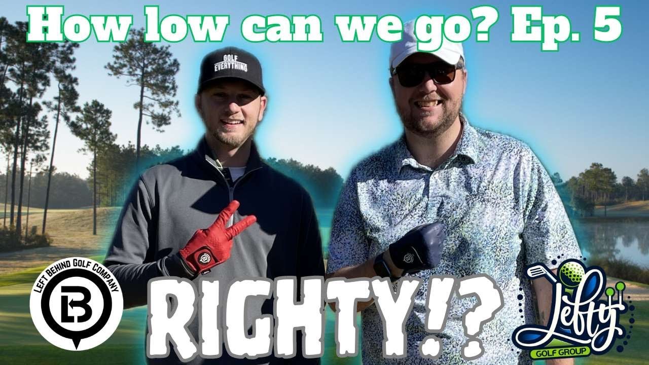 Left handed golfers play RIGHTY?? How low can we go? Ep. 5 - YouTube