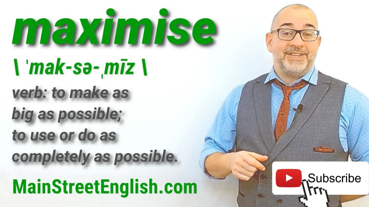 English Vocabulary Builder: MAXIMISE - Verb (Pronunciation & Usage ...