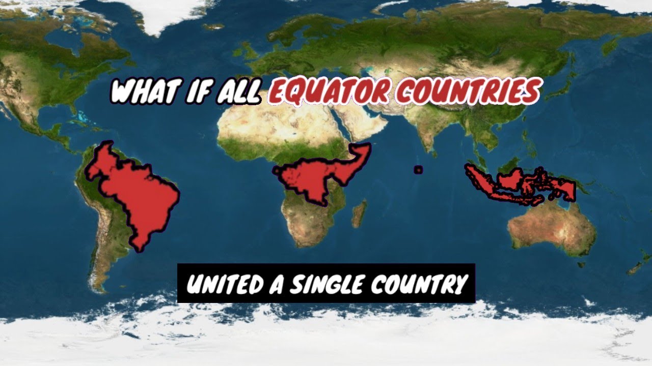 What if All Equator Countries United A Single Country | Country ...