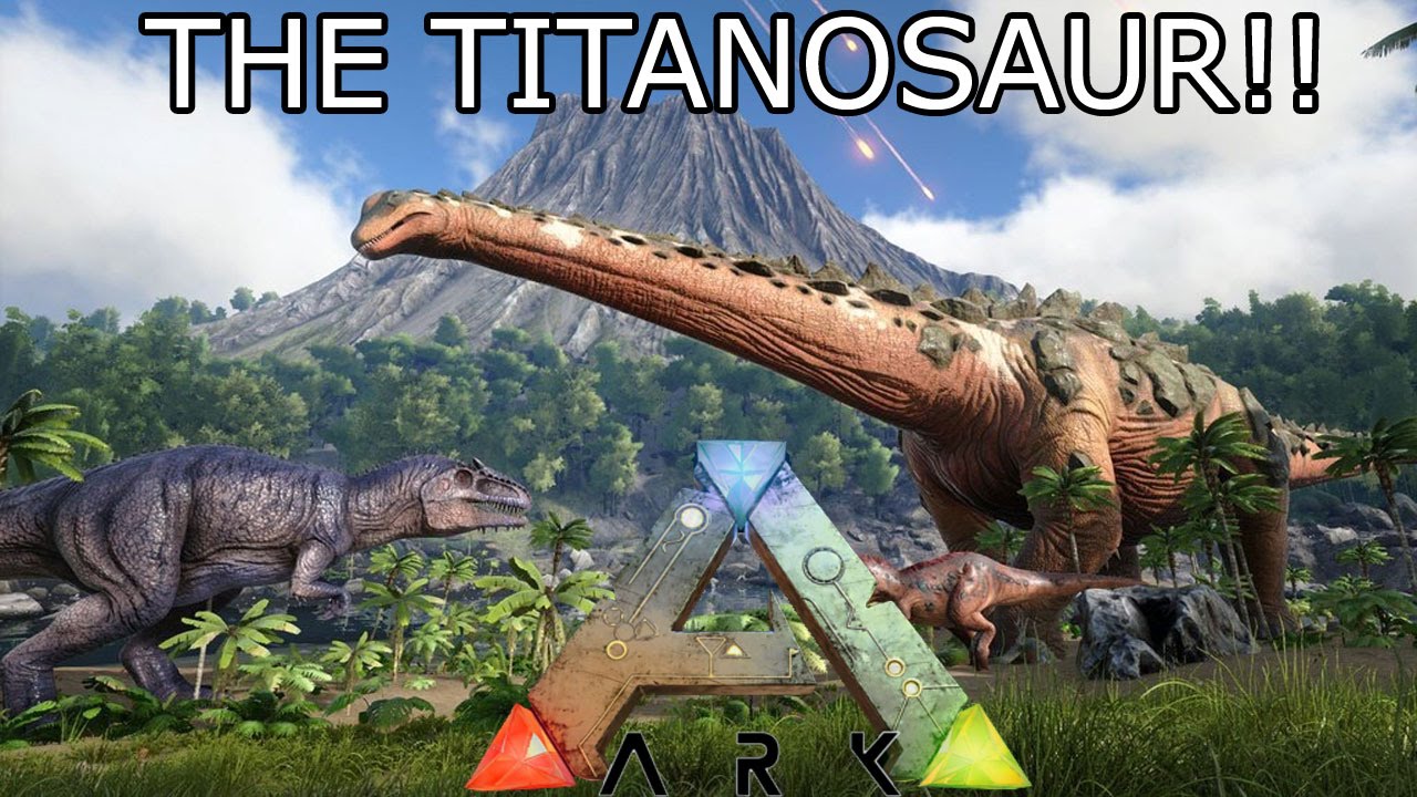 ARK: SURVIVAL EVOLVED - THE TITANOSAUR! - EVERYTHING YOU NEED TO KNOW ...