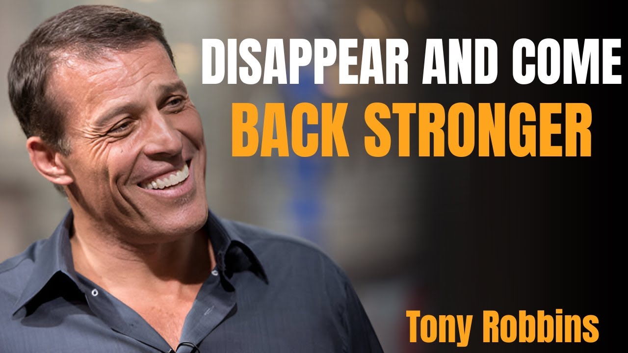 DISAPPEAR AND COME BACK STRONGER | Motivational By Tonny Robbins - YouTube