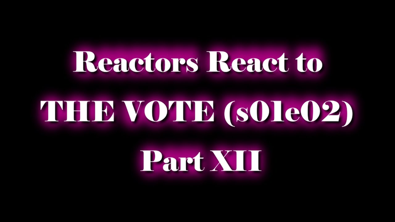 Reactors React to the Vote Part XII (1x2) "Hell" - YouTube
