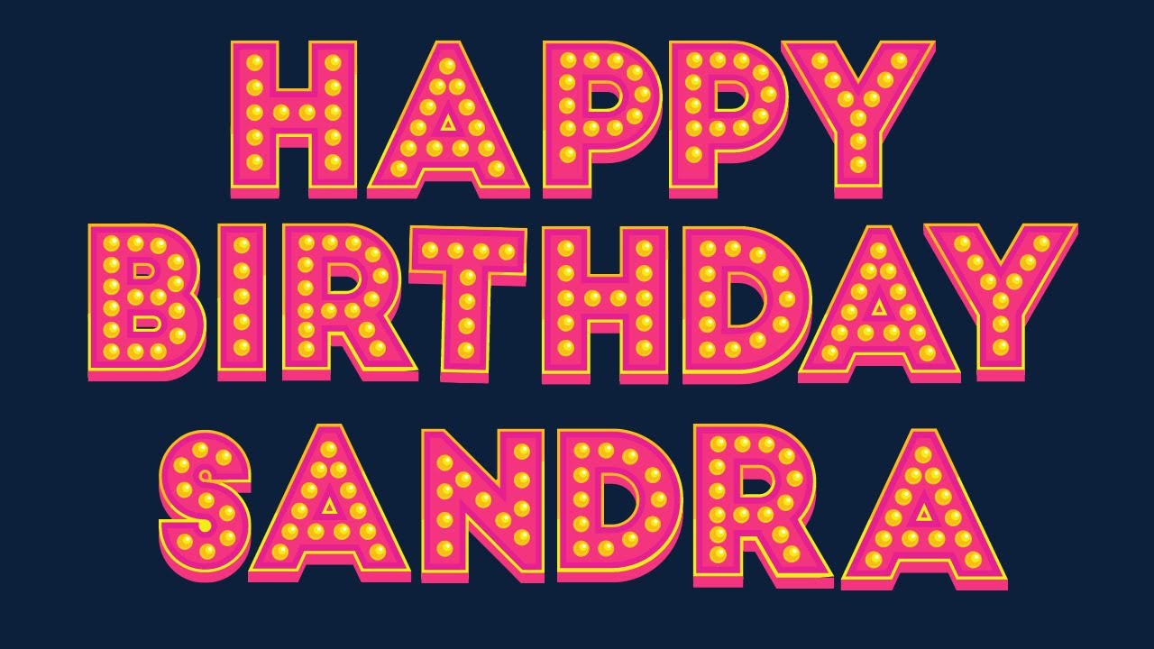 Happy Birthday Sandra - YouTube