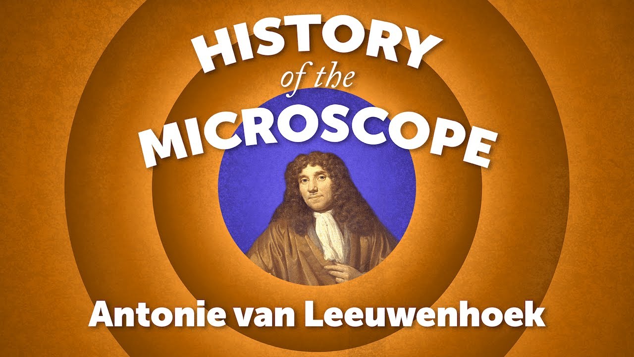 History of the Microscope: Antonie van Leeuwenhoek - YouTube