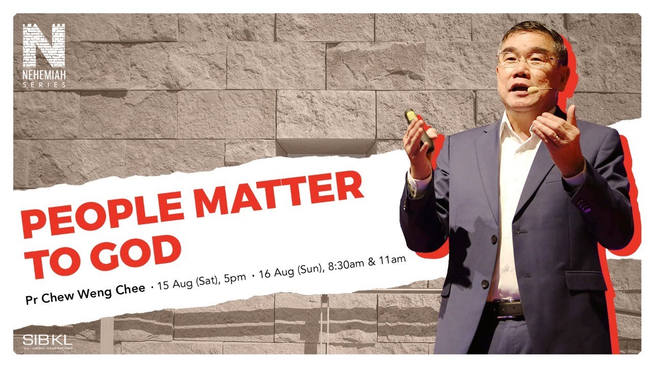 Nehemiah 7: People Matter to God by Pastor Chew Weng Chee // 16 Aug ...
