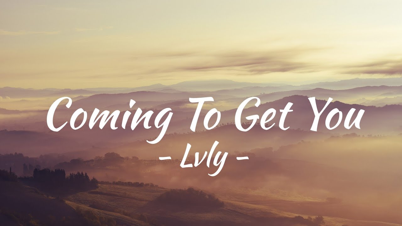 LVLY - Coming To Get You (Lyrics) 🎵 - YouTube