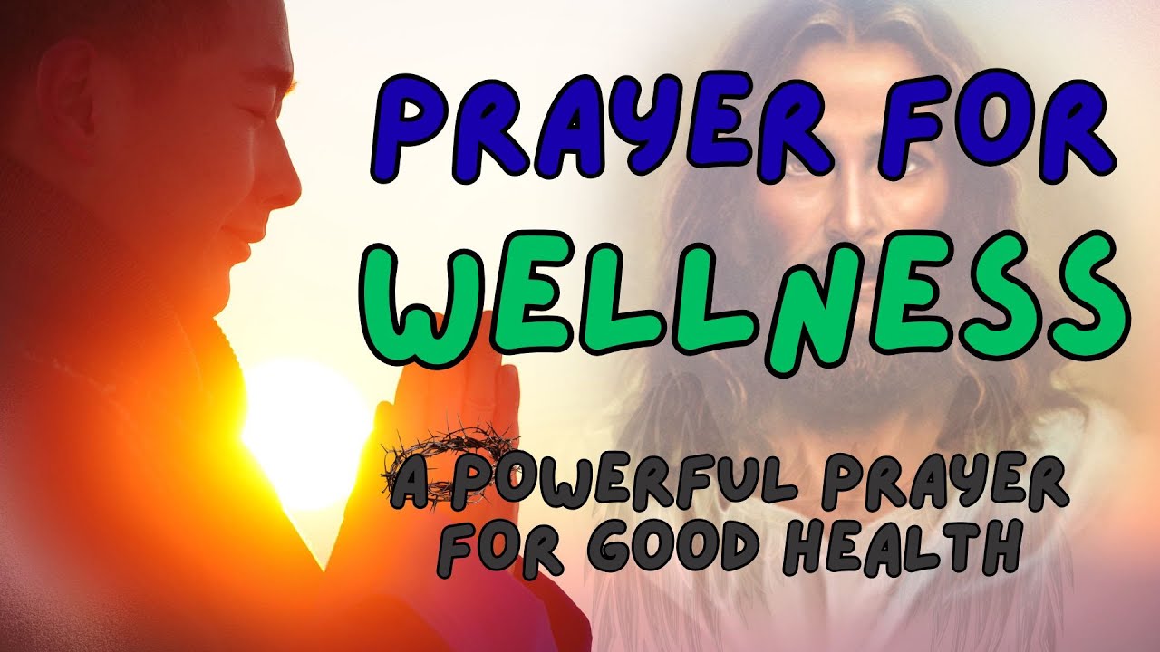 Prayer for Wellness - A Powerful Prayer for Good Health - YouTube