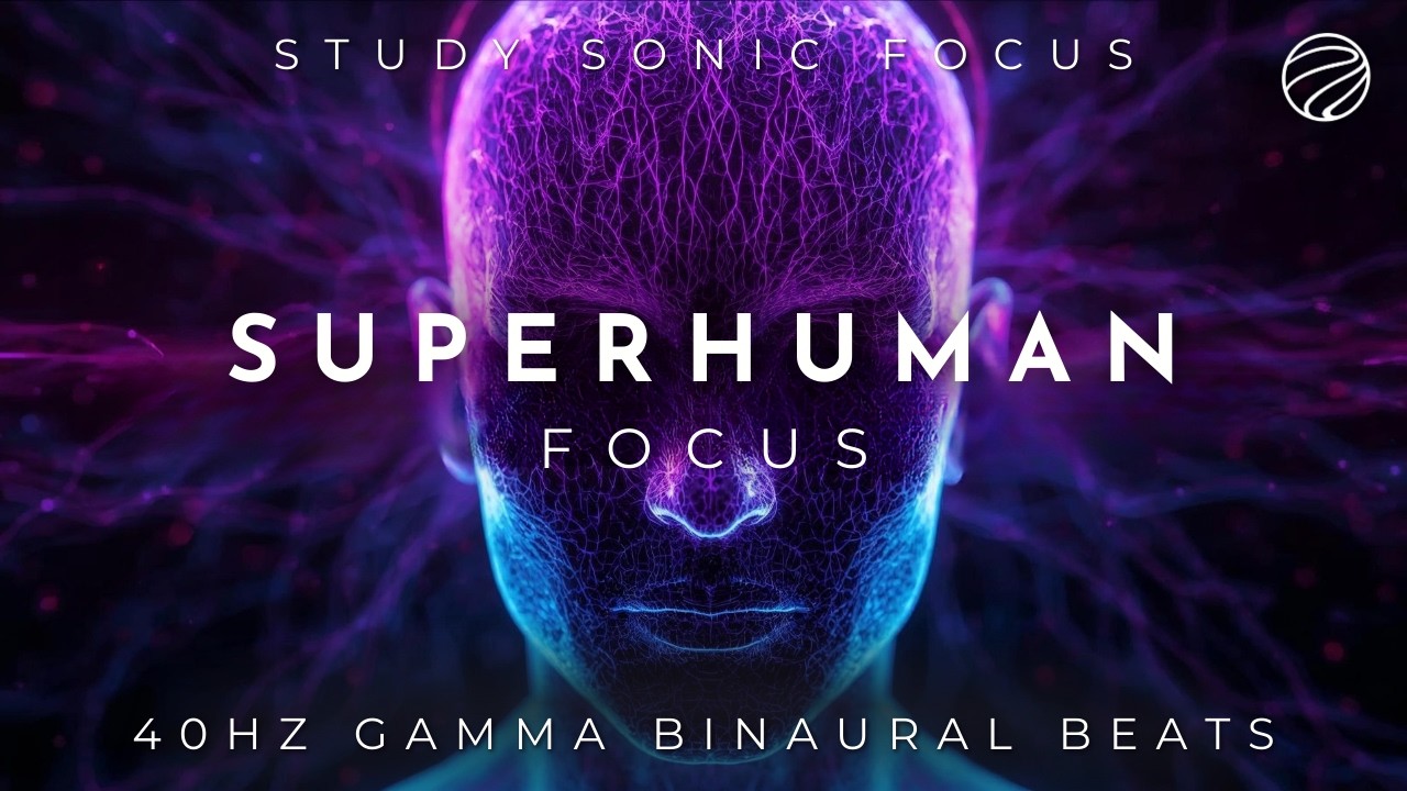 Superhuman Focus | 40Hz Gamma Waves for Study & ADHD Productivity - YouTube