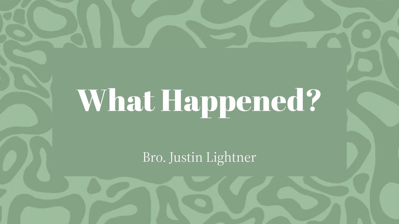 What Happened - Br Justin Lightner - 09/15/2024 - YouTube