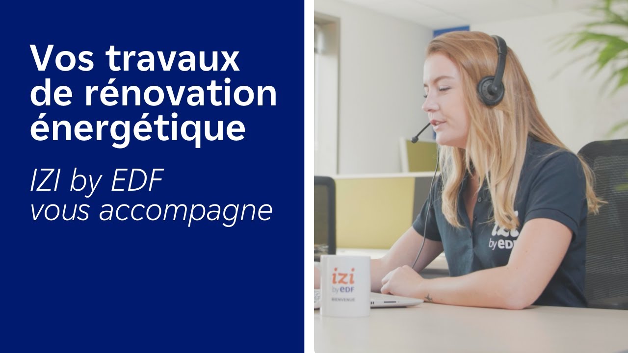 Travaux de rénovation énergétique : IZI by EDF vous accompagne de A à Z ...