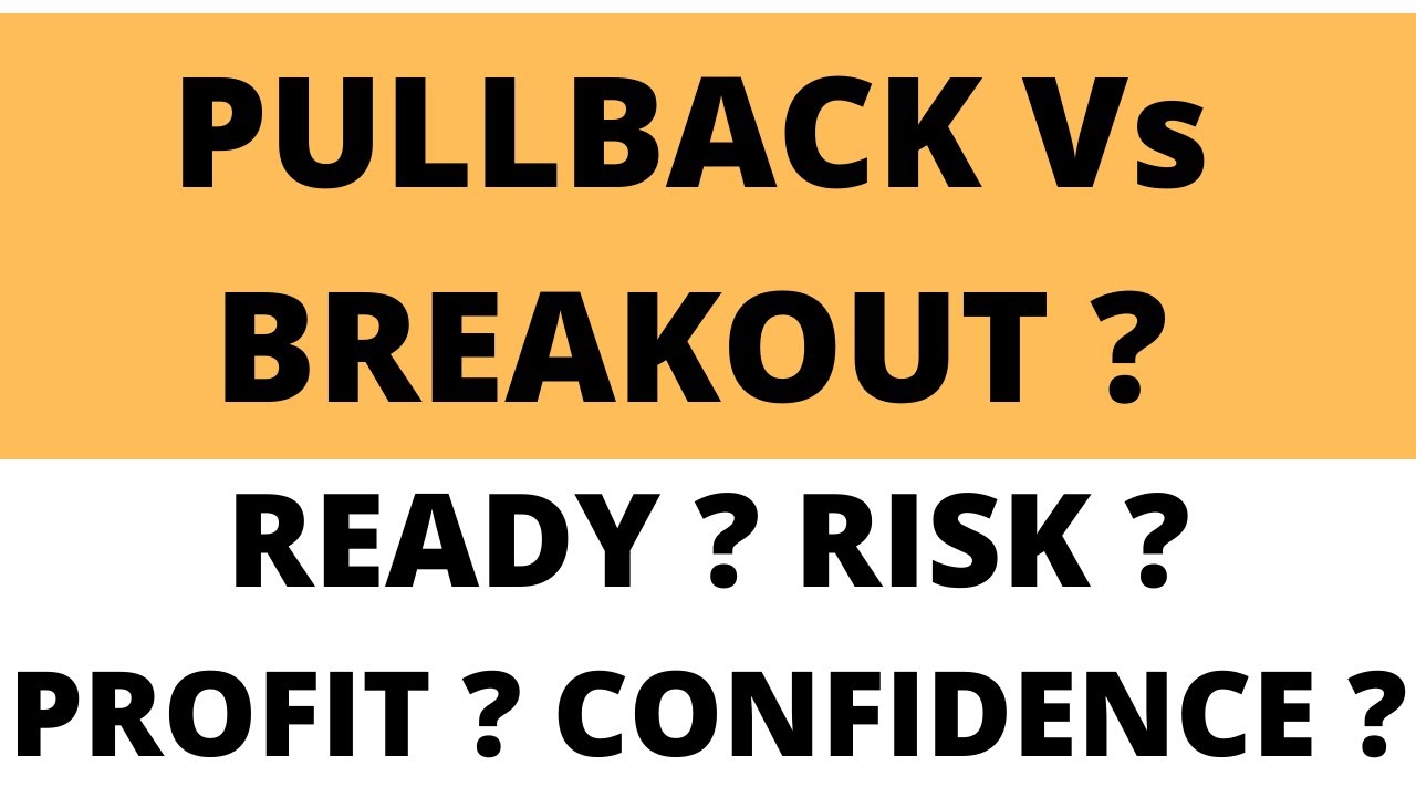 PULLBACK Vs BREAKOUT | READY ? RISK ? PROFIT ? CONFIDENCE ? STOCK ...