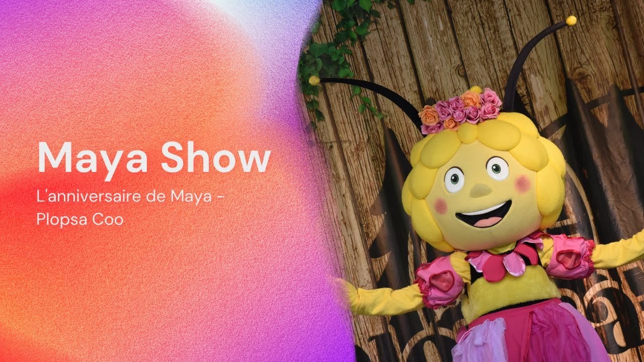 MAYA SHOW - L'ANNIVERSAIRE DE MAYA - PLOPSA COO 2022 (FR) - YouTube