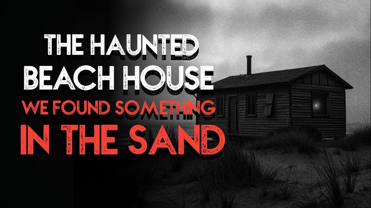 THE HAUNTED BEACH HOUSE | WE FOUND SOMETHING IN THE SAND | HORROR ...