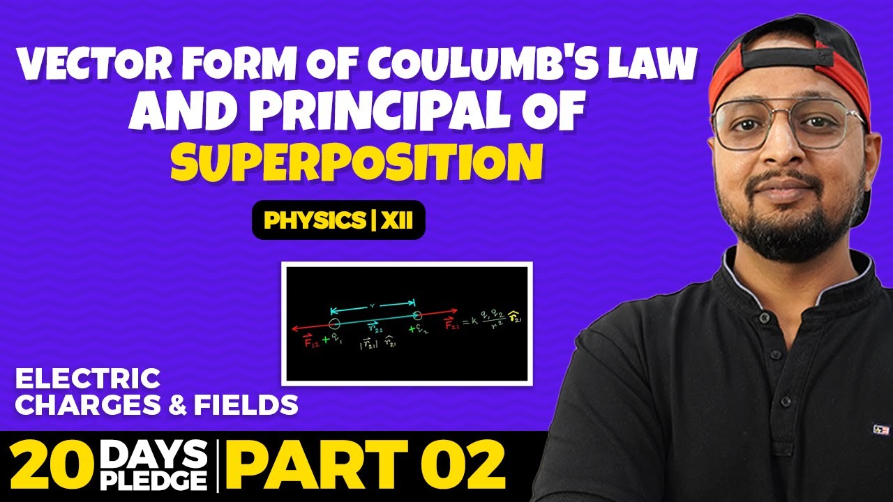 2. Vector form of Coulomb's Law and Principle of Superposition | Pledge ...