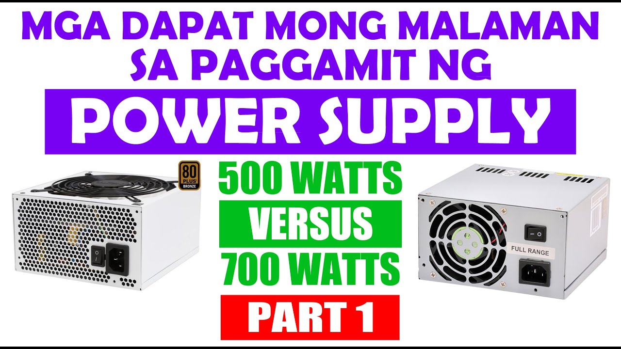 POWER SUPPLY - Ang dapat mong malaman sa paggamit nito. 500 watts VS ...