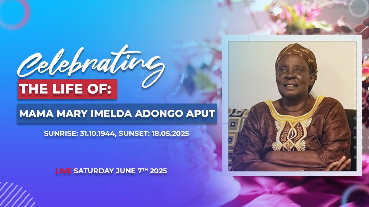 CELEBRATING THE LIFE OF MAMA MARY IMELDA ADONGO APUT - YouTube