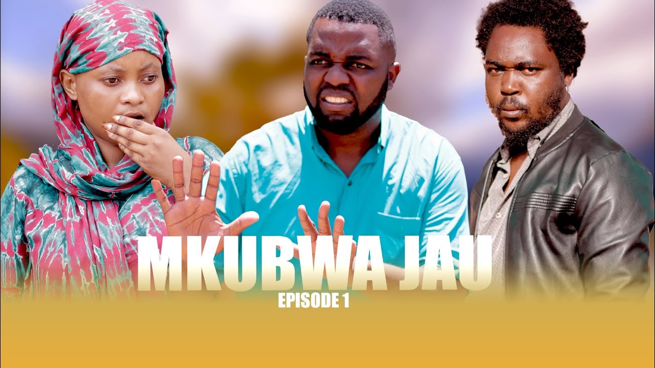 MKUBWA JAU EPISODE 01 STALING MGAYA/ MR KAWAIDA ADELA - YouTube