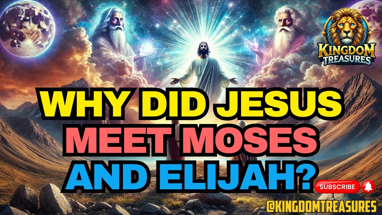 Why Jesus Had to Meet Moses and Elijah at the Mount of Transfiguration ...