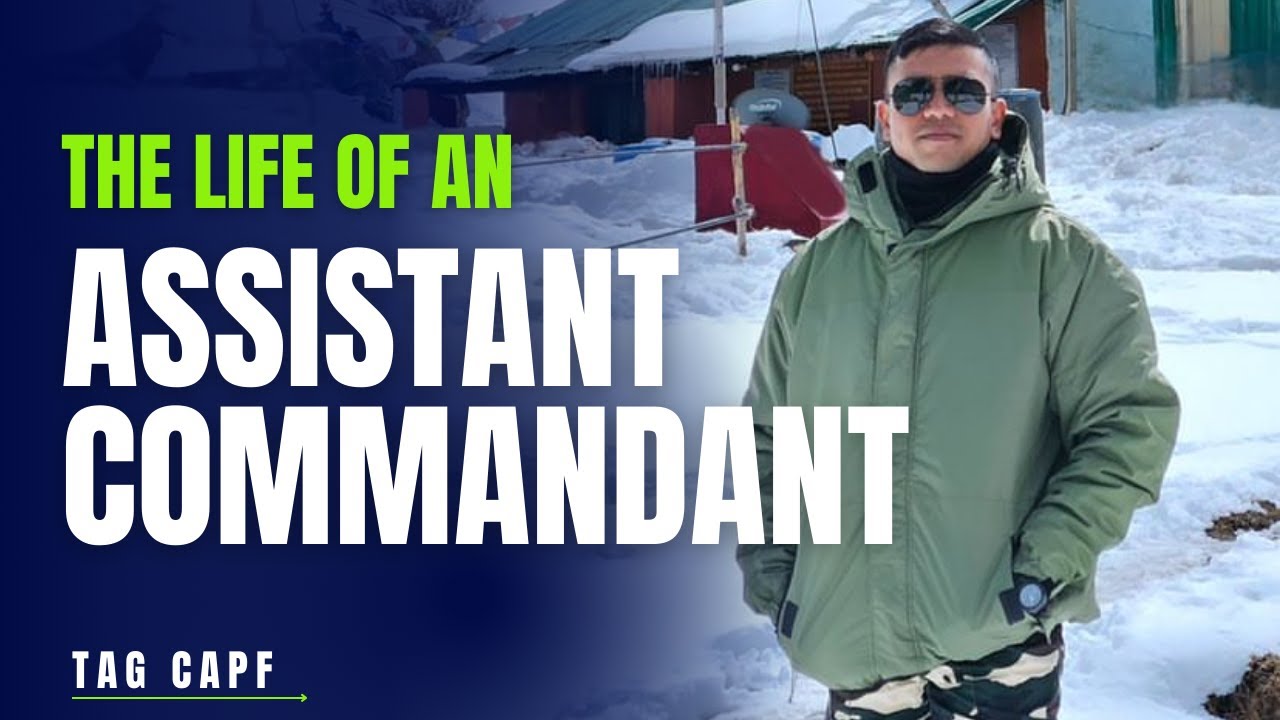 The Life of an Assistant Commandant | Perks | Salary | Promotion ...