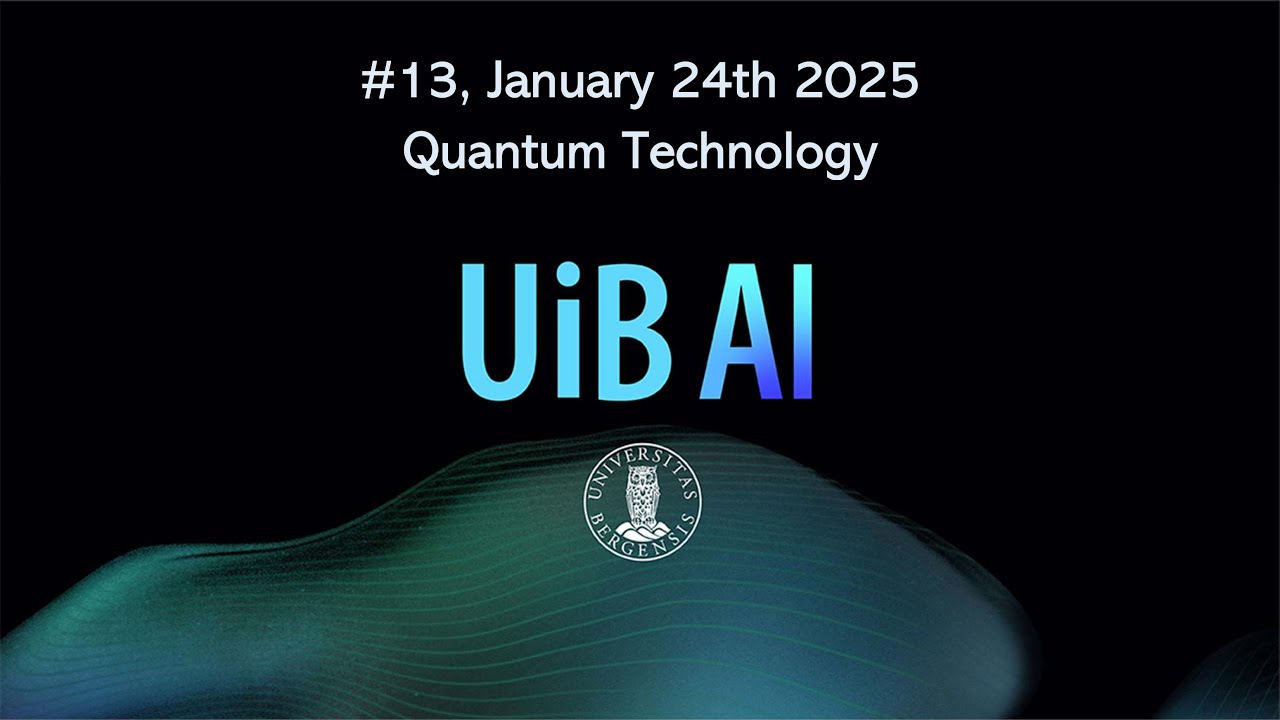 UiB AI #13: Quantum Technology - YouTube