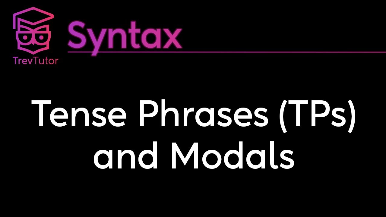 [Syntax] Tense Phrases (TPs) and Modals - YouTube