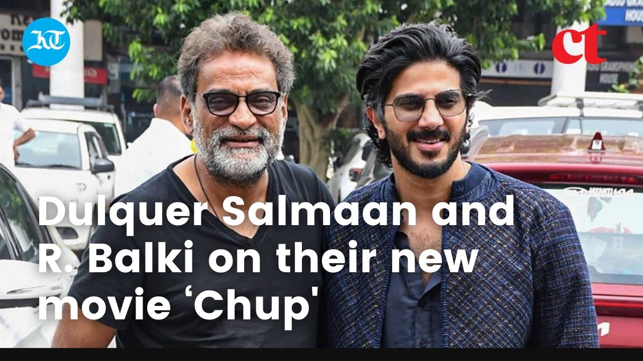 dulquer-salmaan-and-r-balki-on-their-new-movie-chup-youtube