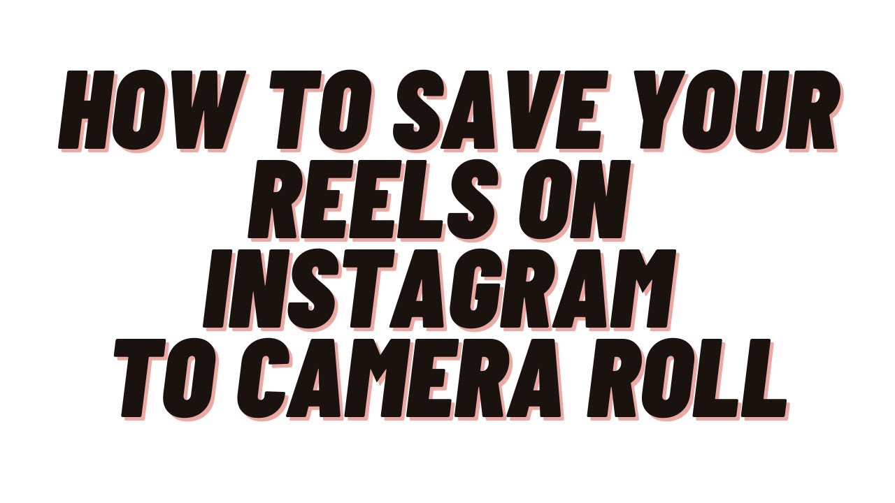 How To Save Your Reels On Instagram To Camera Roll YouTube how-to-save-your-reels-on-instagram-to-camera-roll-youtube