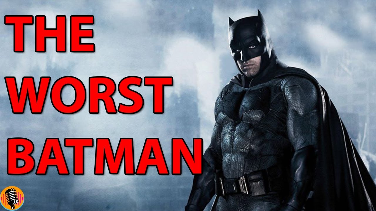 Ben Affleck is the WORST Batman Ever - YouTube