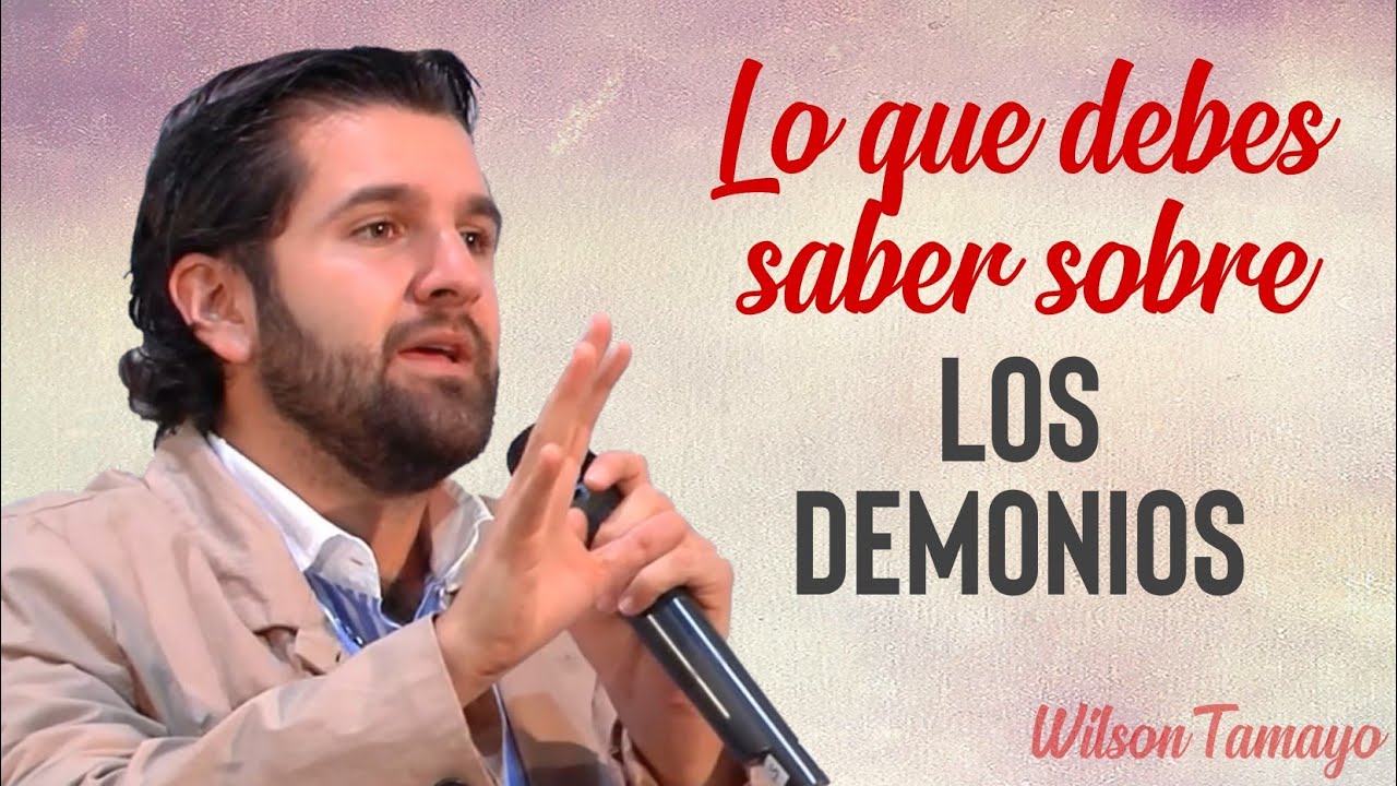 Lo que debes saber sobre los demonios | Wilson Tamayo - YouTube