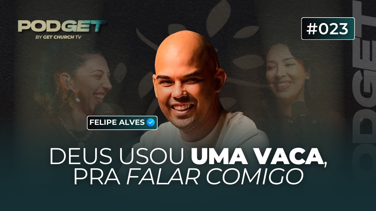 PODGET | EP #23 | Felipe Alves | GET CHURCH FLORIPA - YouTube