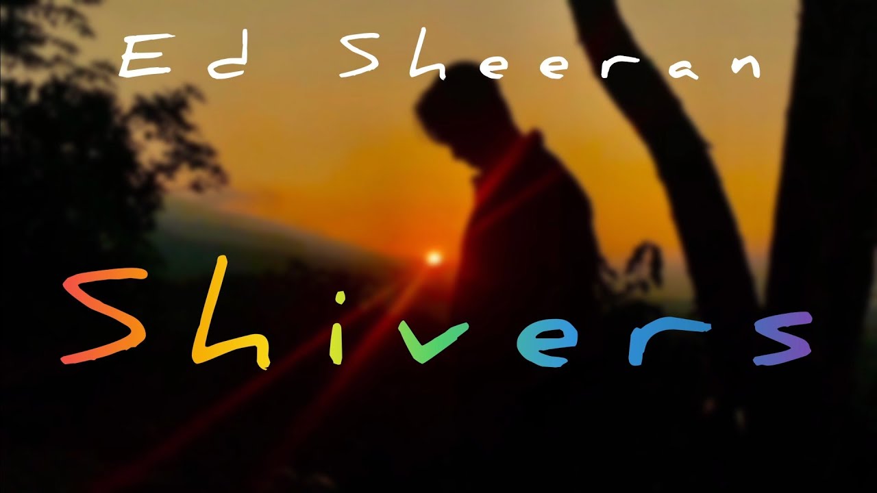 Shivers - Ed Sheeran (Lyrics) - YouTube