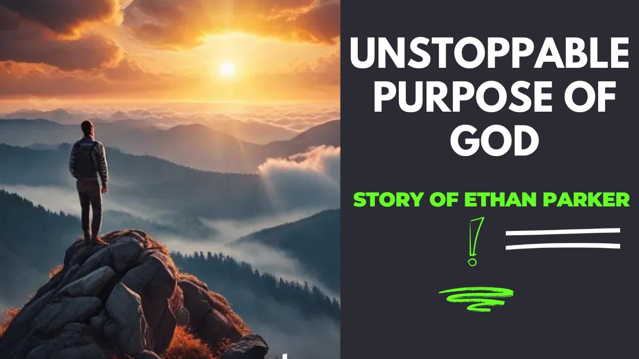 Unstoppable Purpose of God Story of Ethan Parker l Jesus Daily Blessing ...