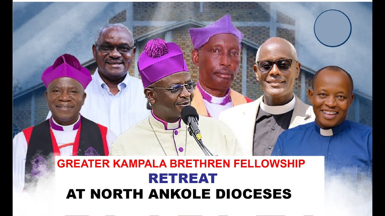 GREATER KAMPALA BRETHREN FELLOWSHIP 4TH ANNUAL RETREAT, DUBBED KIYUNGA ...