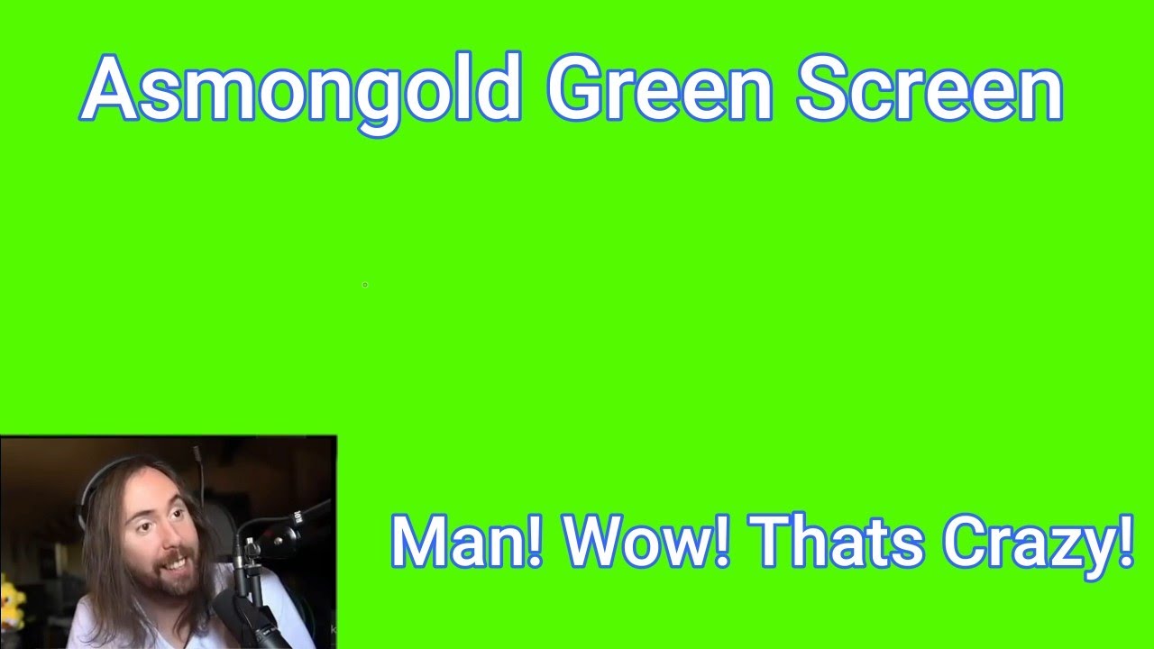Asmongold Green screen "Man! Wow! Thats crazy Isn't it?!" - YouTube