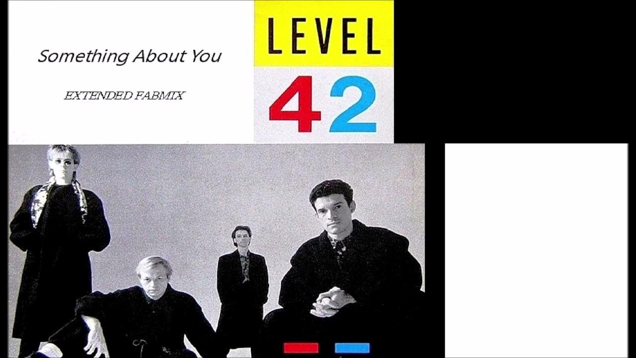 Level 42 - Something About You - Extended Fabmix -1985 - YouTube